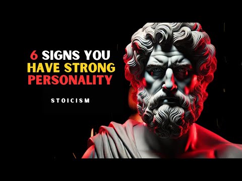 6 Signs You Have a Very Strong Personality | Stoicism