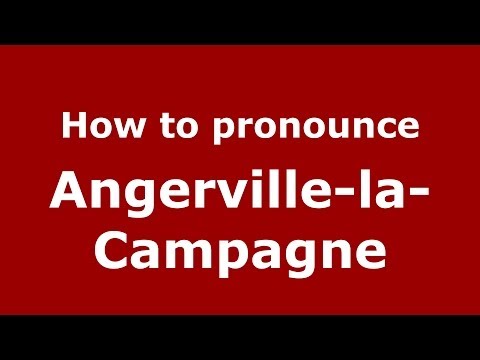 How to Pronounce Angerville-la-Campagne in French - PronounceNames.com