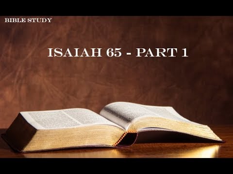 Bible study - Isaiah 65 - Part 1