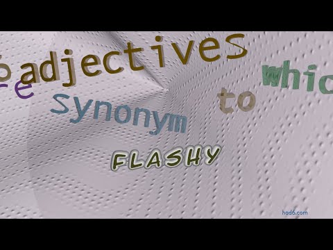 flashy - 16 adjectives having the meaning of flashy (sentence examples)