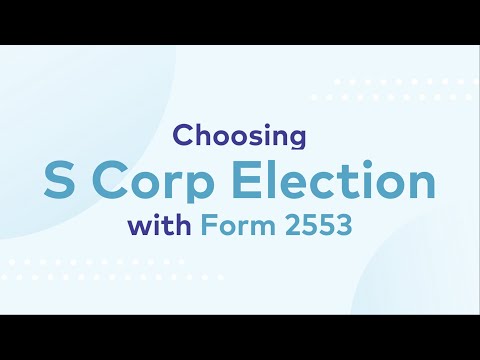 S Corp Election with Form 2553 | Quick Tips