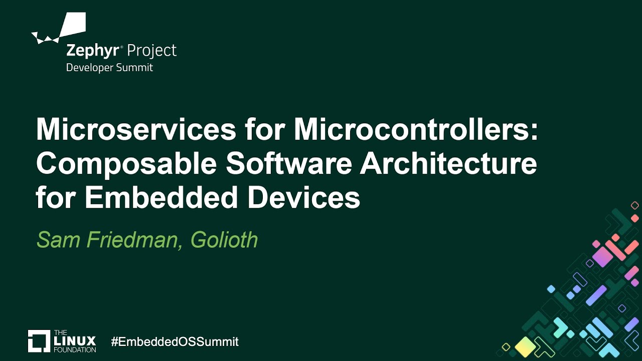 Microservices for Microcontrollers: Composable Software Architecture for Embedded De... Sam Friedman