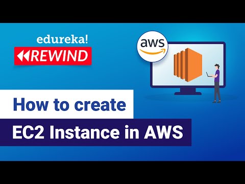 Learn How to create EC2 Instance in AWS | AWS EC2 Tutorial | AWS Tutorial | Edureka | AWS Rewind ...