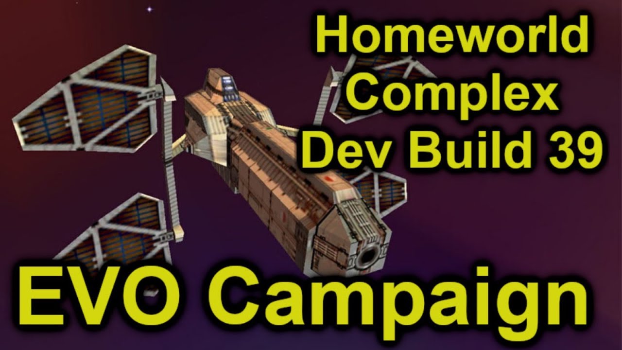 Homeworld Complex Dev Build 39 | EVO Campaign Part 3