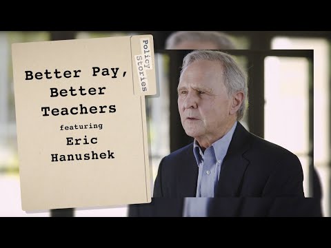 Better Pay, Better Teachers with Eric Hanushek | Policy Stories