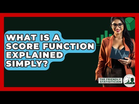 What Is A Score Function Explained Simply? - The Friendly Statistician