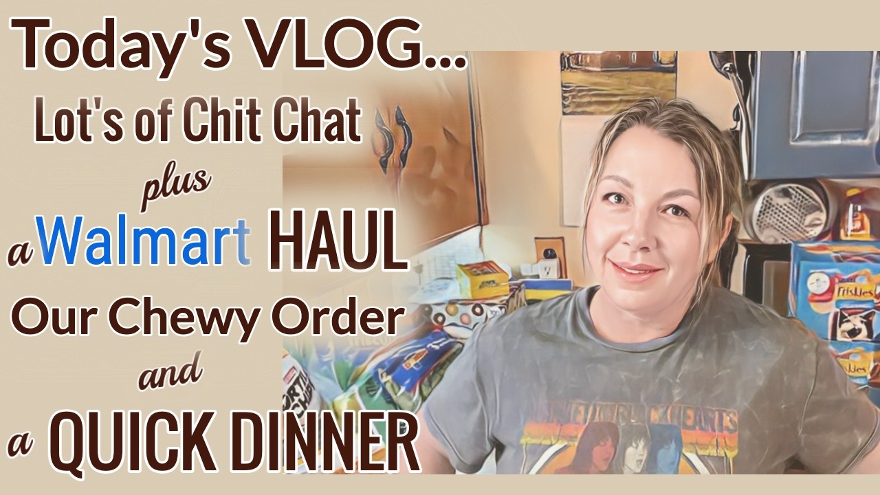 Walmart Grocery Haul + My Chewy Order 🛒🐶 | Cozy Chatty Vlog