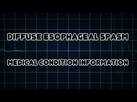 Diffuse esophageal spasm (Medical Condition)