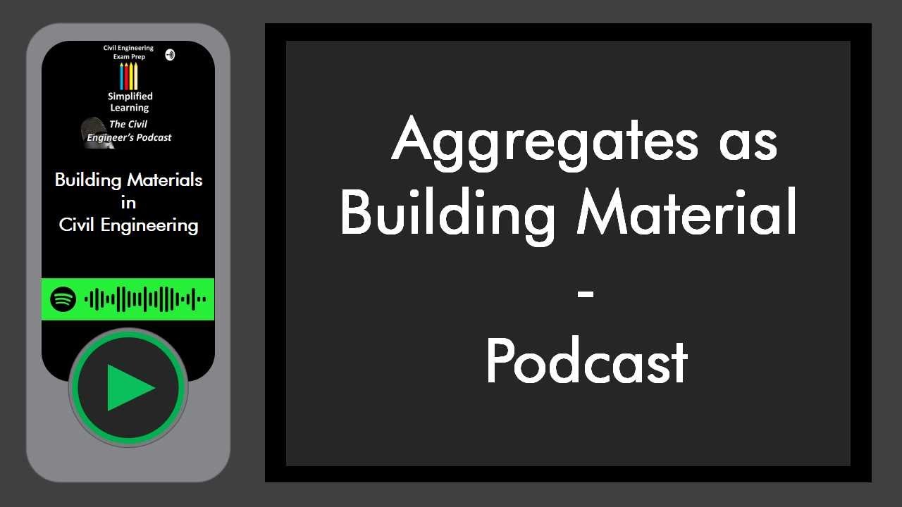 Aggregate as Building Material - Podcast Series - Episode 3 - Season 1 | Civil Engineering