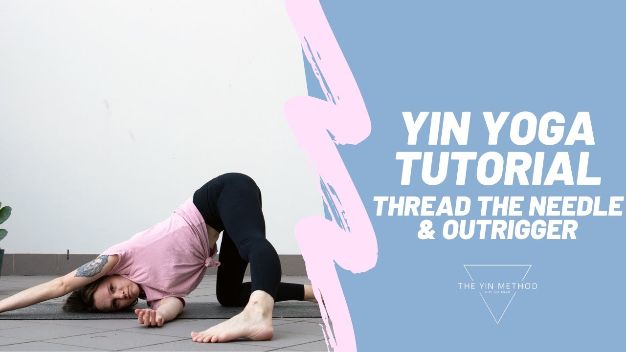 Yin Yoga Tutorial: Thread The Needle & Outrigger
