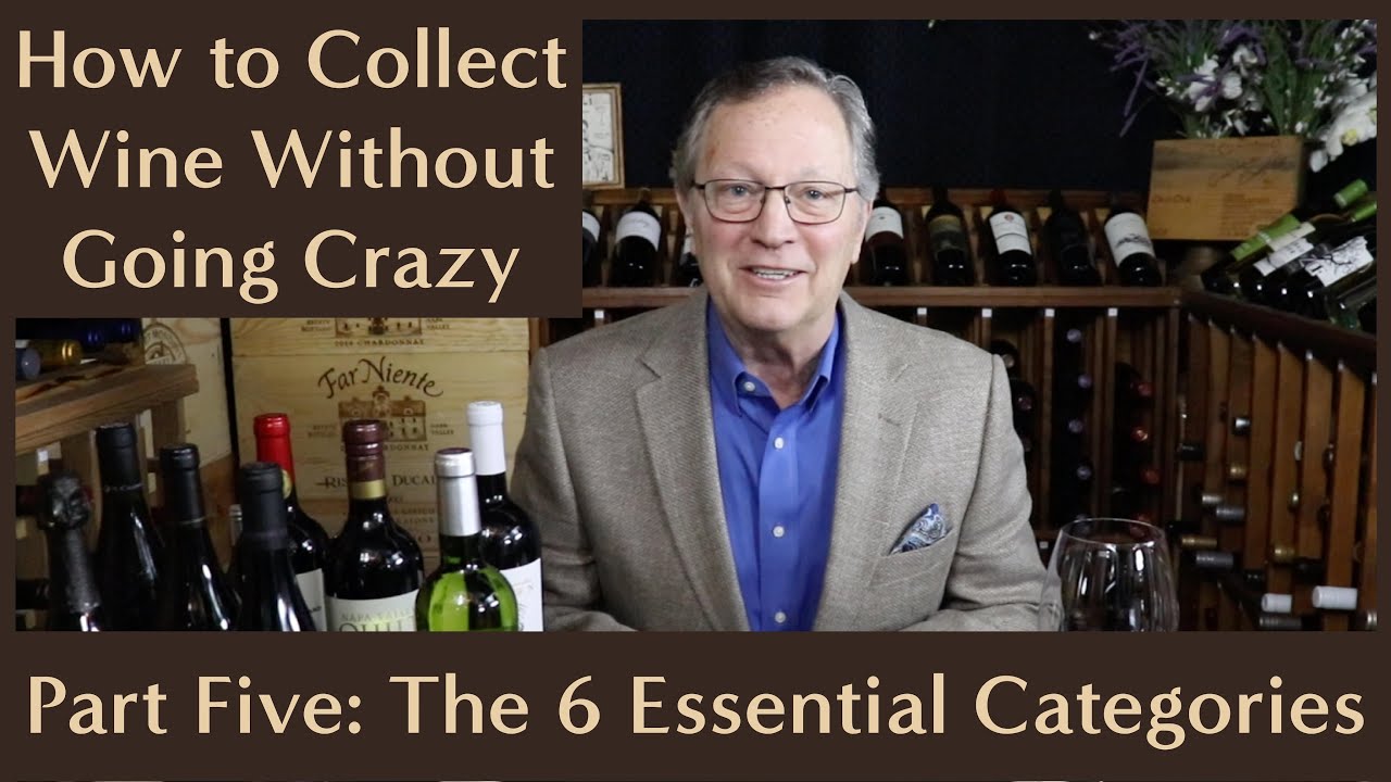 How to Collect Wine Without Going Crazy: Part Five - The 6 Essential Categories
