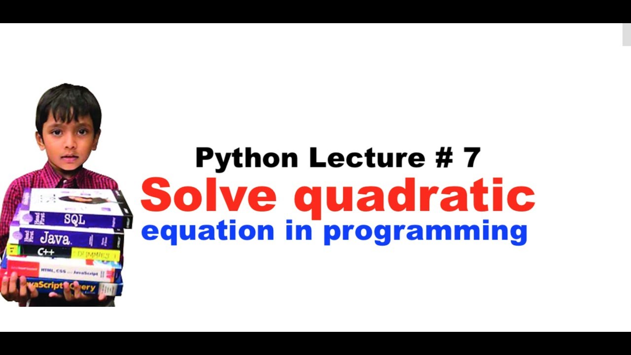 Python # 7 : Solve quadratic equation using Programming