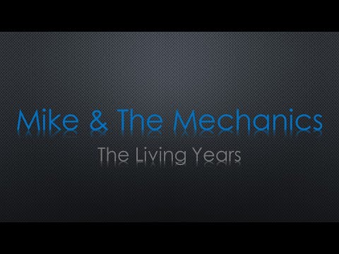 Mike & The Mechanics The Living Years Lyrics