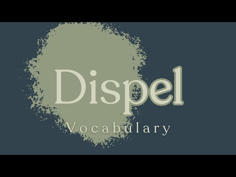 What is the meaning of Dispel?