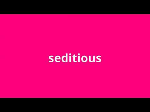 what is the meaning of seditious.