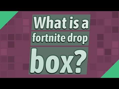 What is a fortnite drop box?