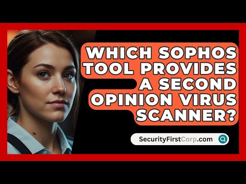 Which Sophos Tool Provides A Second Opinion Virus Scanner? - SecurityFirstCorp.com