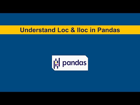 Understand Loc & Iloc in Python Pandas