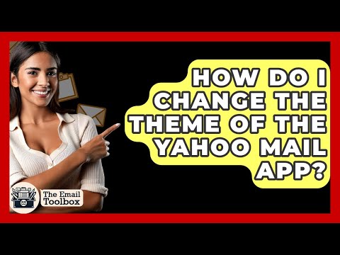 How Do I Change The Theme Of The Yahoo Mail App? - TheEmailToolbox.com