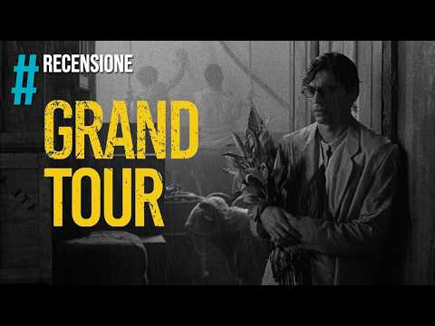 Un VIAGGIO nel TEMPO e nelle immagini: Grand Tour - Recensione #CineFacts