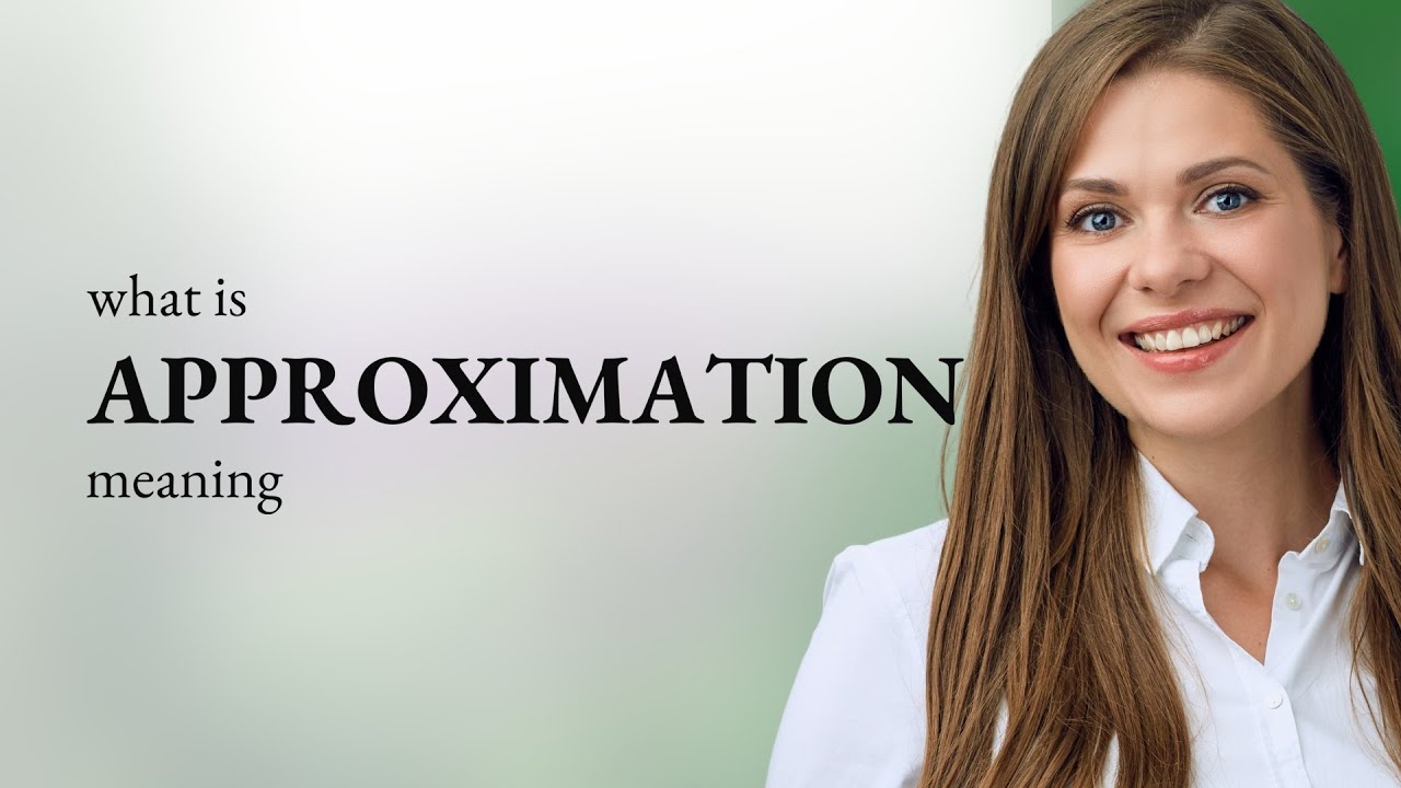 Approximation — APPROXIMATION definition