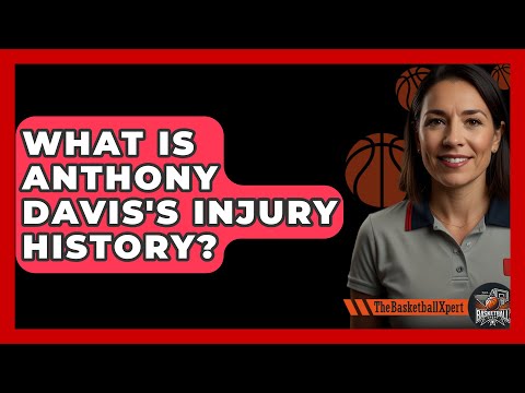What Is Anthony Davis's Injury History? - The Basketball Xpert