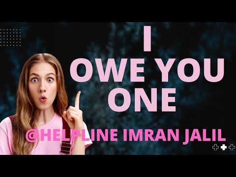 @helplineimranjalil5525#I owe you one#English idioms, phrases and expressions in Hindi and Urdu#