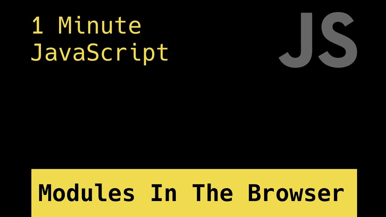 Using Modules In The Browser - 1 Minute JavaScript