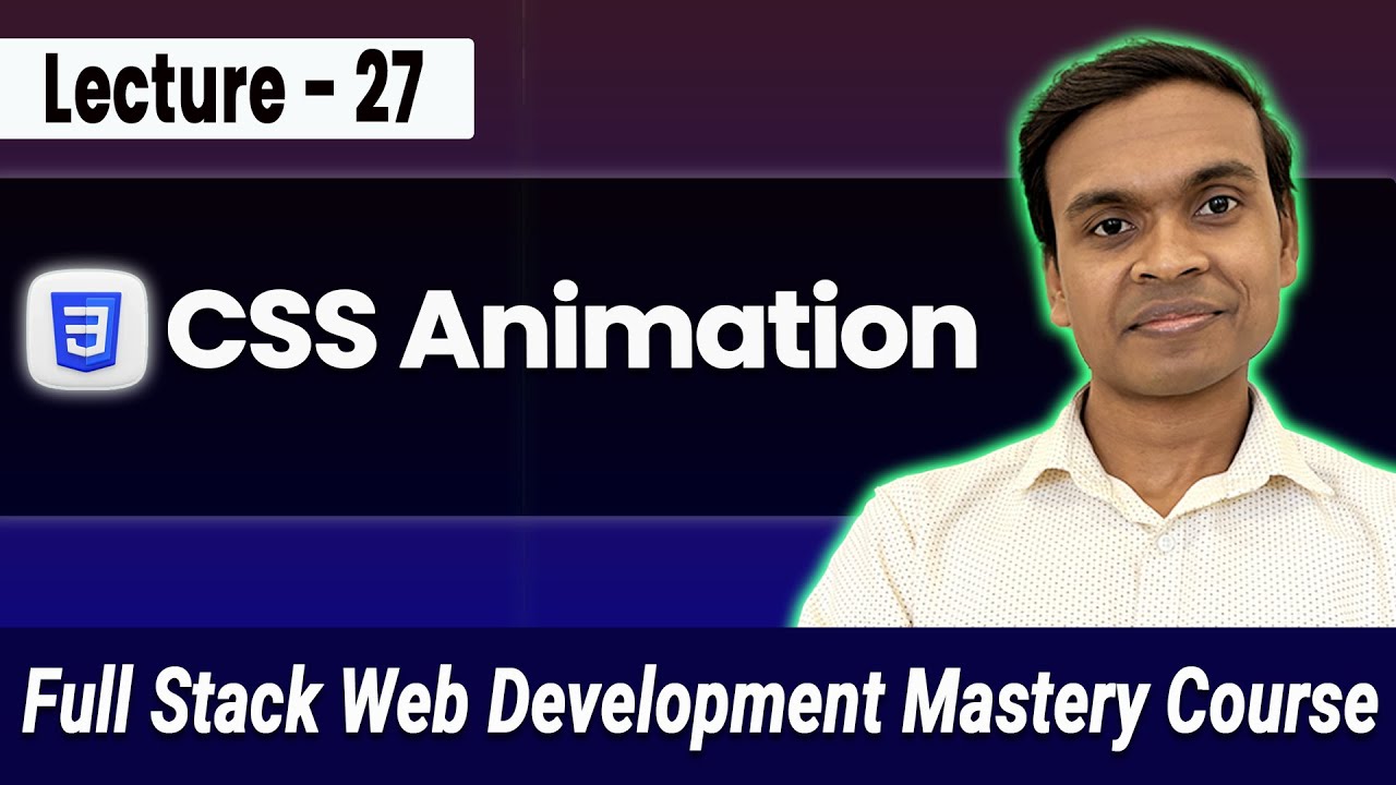 CSS Animation Tutorial (Keyframes, Transitions & Effects) | Full Stack Web Development Course #27