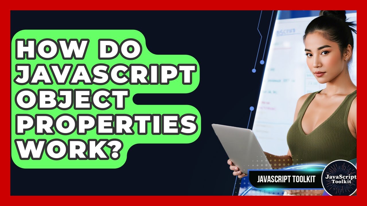 How Do JavaScript Object Properties Work? - JavaScript Toolkit