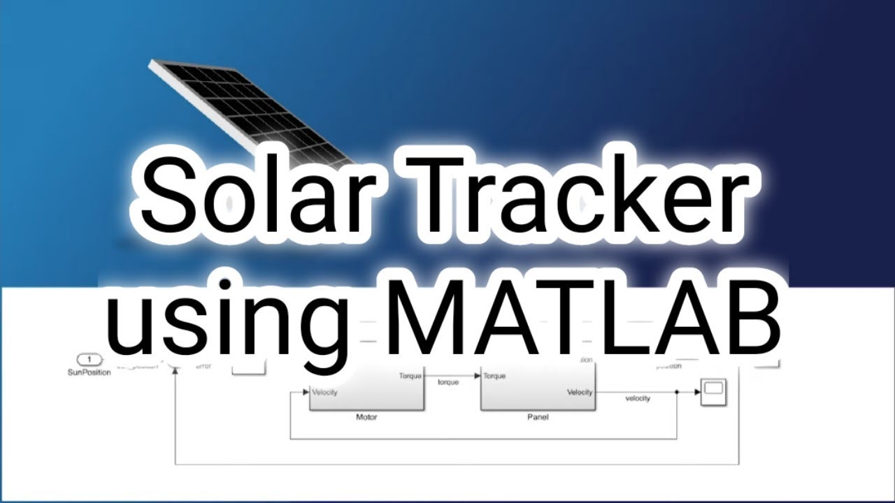 Solar Tracker | Mathematical Modelling using Matlab | Process Dynamics and Control |Elangovan369