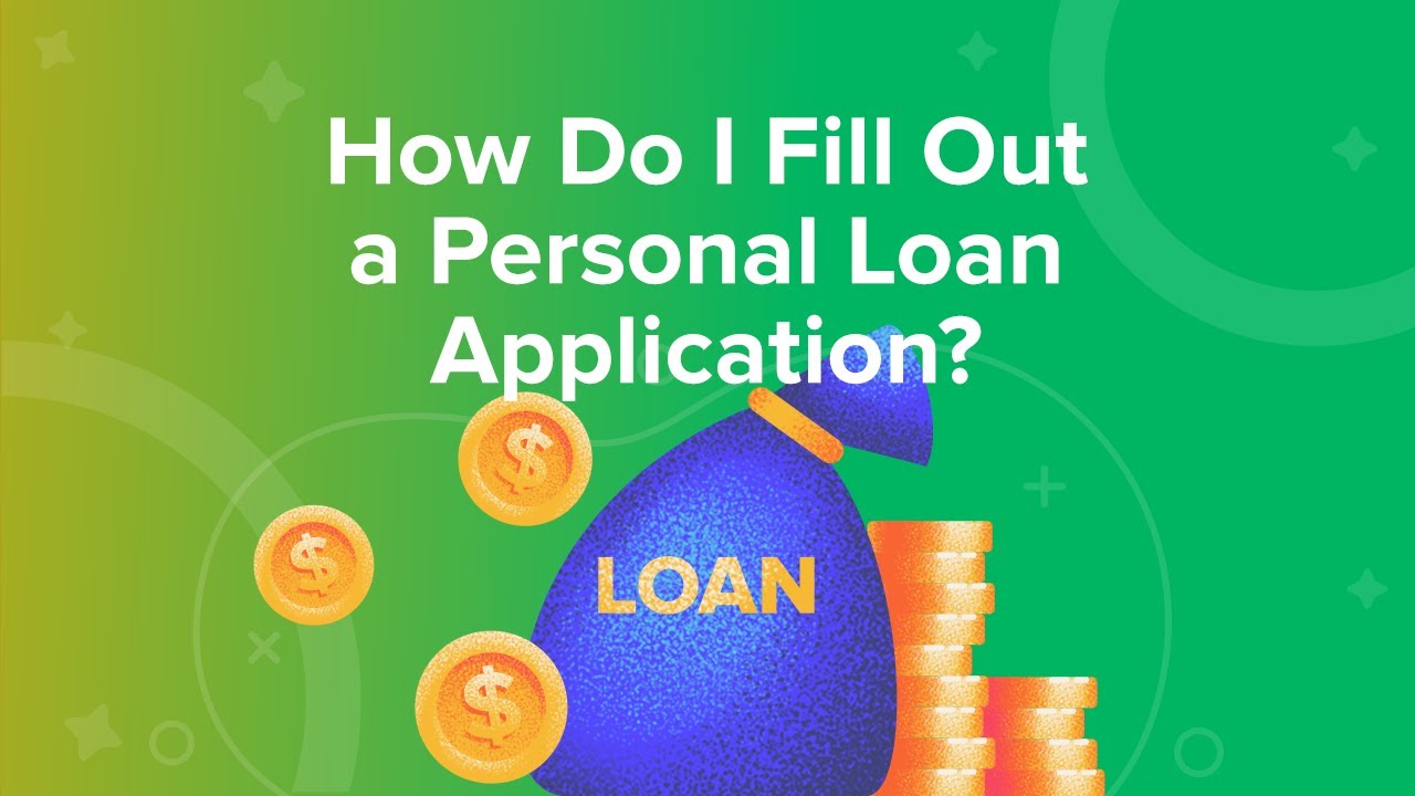How Do I Fill Out a Personal Loan Application?