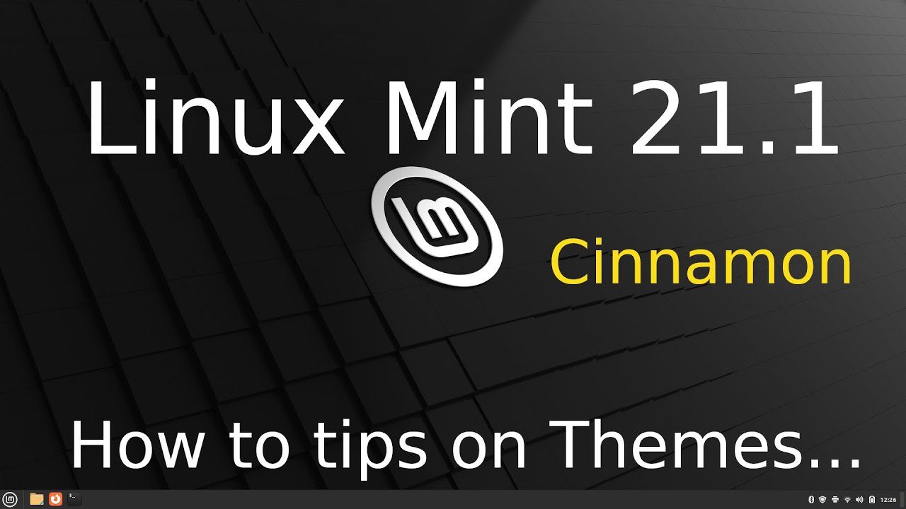 Linux Mint 21.1 - Cinnamon tips for seniors on desktop Themes.