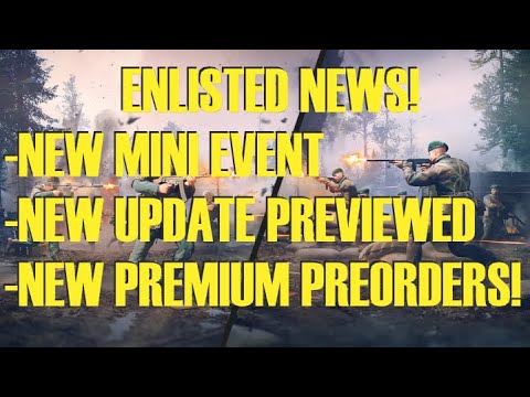 Lots Of Enlisted News! New Update Previewed!