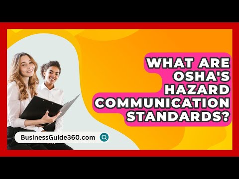 What Are OSHA's Hazard Communication Standards? - BusinessGuide360.com