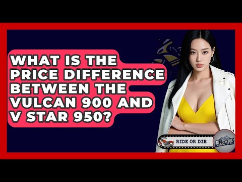 What Is The Price Difference Between The Vulcan 900 And V Star 950? - Ride or Die Motorcycles