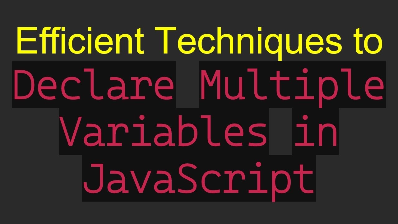 Efficient Techniques to `Declare Multiple Variables in JavaScript`