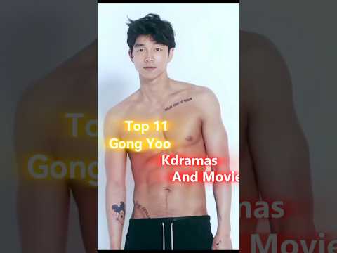 Top 11 Gong Yoo Best Kdrams and Movies #kdrama #koreandrama #kdramalovers #gongyoo