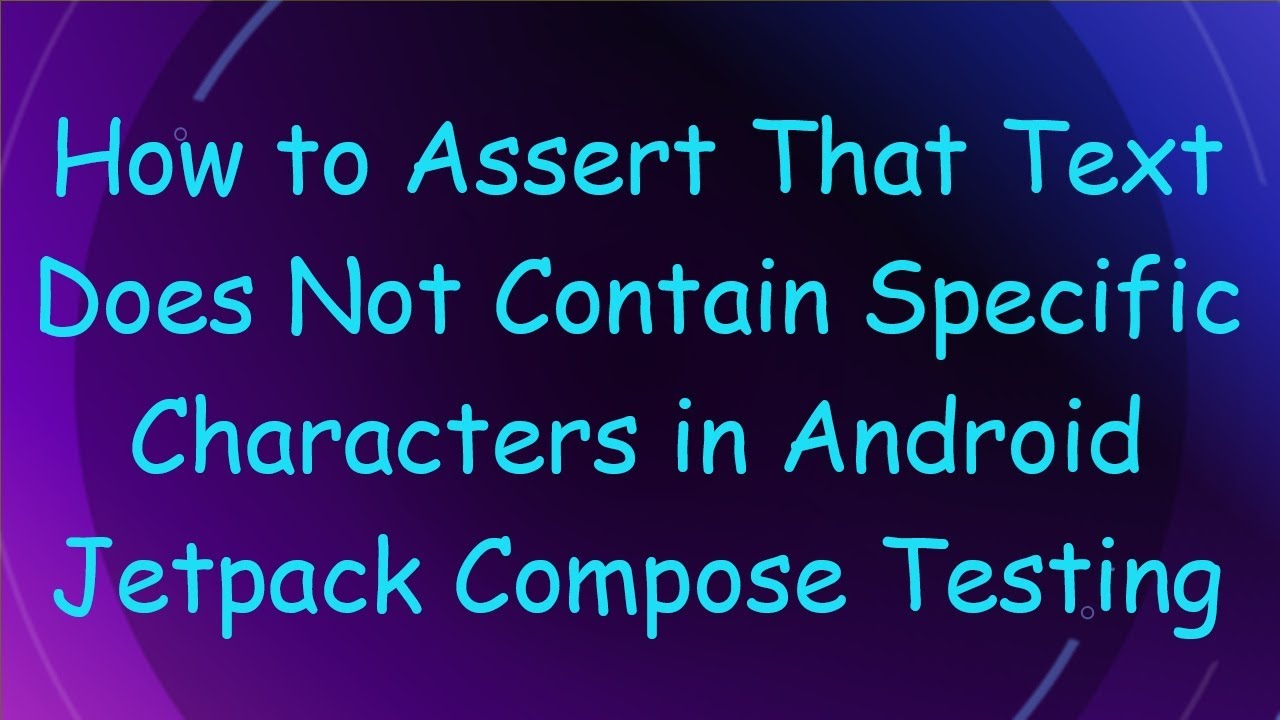 How to Assert That Text Does Not Contain Specific Characters in Android Jetpack Compose Testing