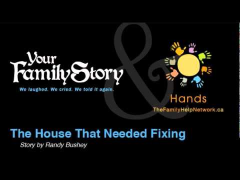 Your Family Story - Randy Bushey: The House that Needed Fixing