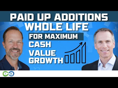 Paid Up Additions Whole Life for Maximum Cash Value Growth (How We Design Policies)
