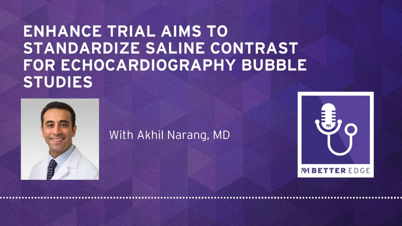 ENHANCE Trial Aims to Standardize Saline Contrast for Echocardiography Bubble Studies