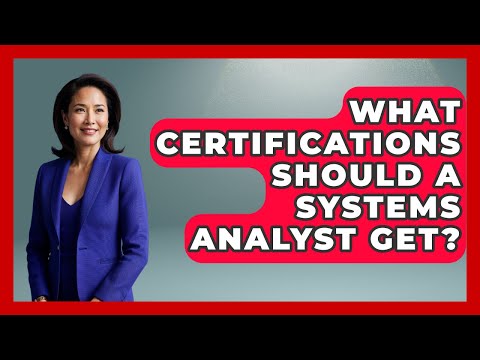 What Certifications Should A Systems Analyst Get? - Job Success Network