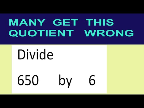 Divide 650 by 6 many get this quotient wrong