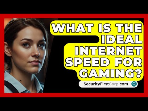 What Is The Ideal Internet Speed For Gaming? - SecurityFirstCorp.com