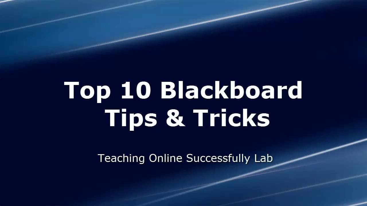 Top 10 Blackboard Tips & Tricks