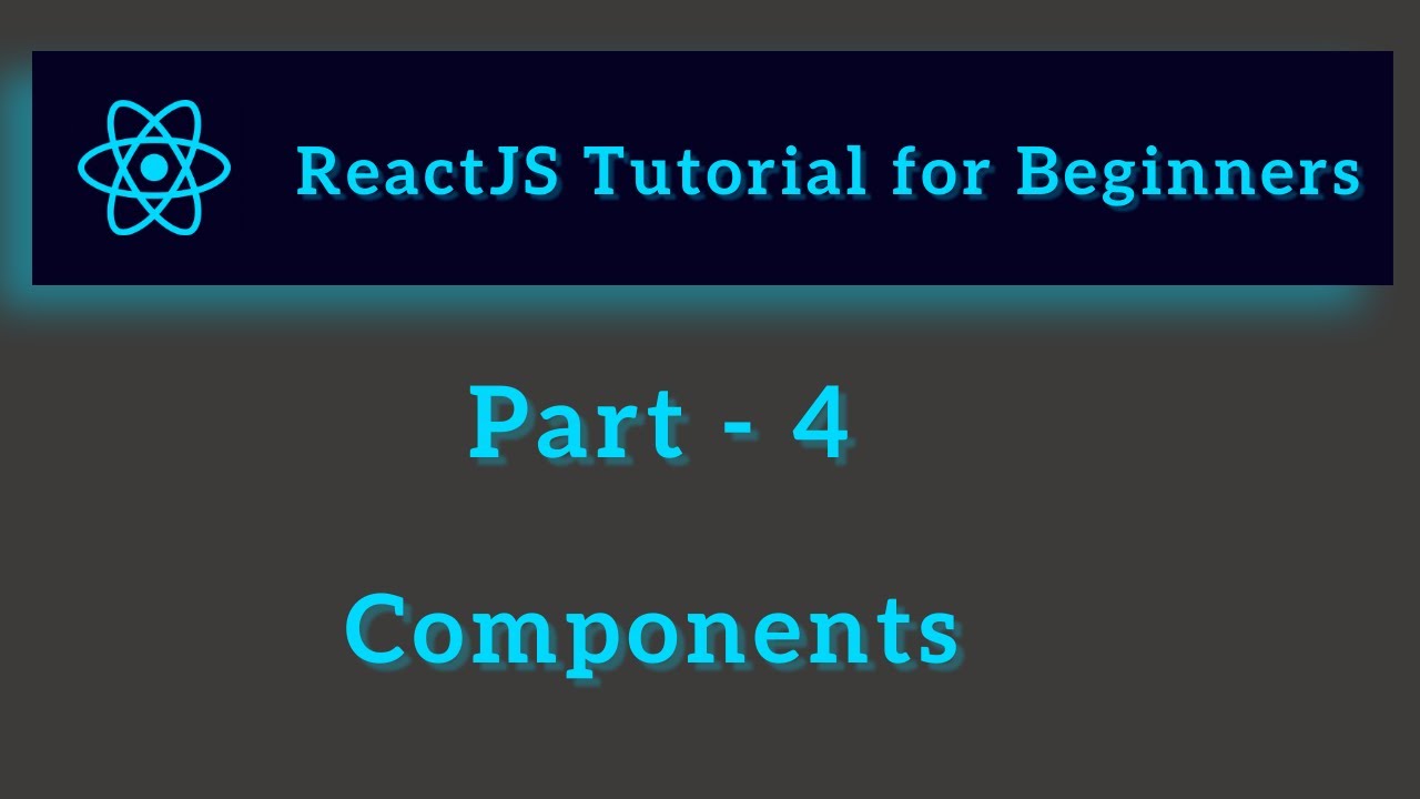ReactJS Tutorial for Beginners - Part 4 - Components
