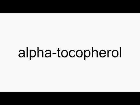 How to pronounce alpha-tocopherol