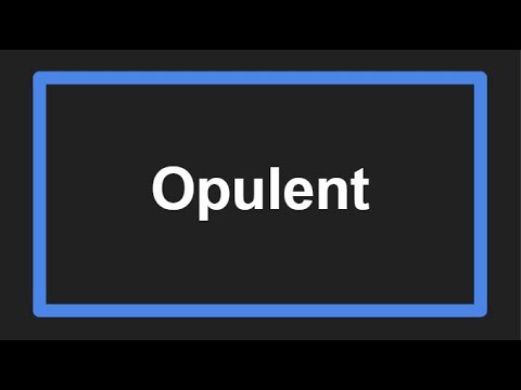 Meaning of Opulent