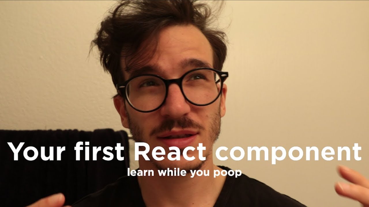 Your First React Component | LEARN WHILE YOU POOP 4
